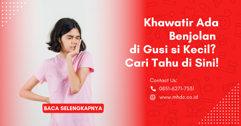Khawatir Ada Benjolan di Gusi si Kecil? Cari Tahu di Sini!