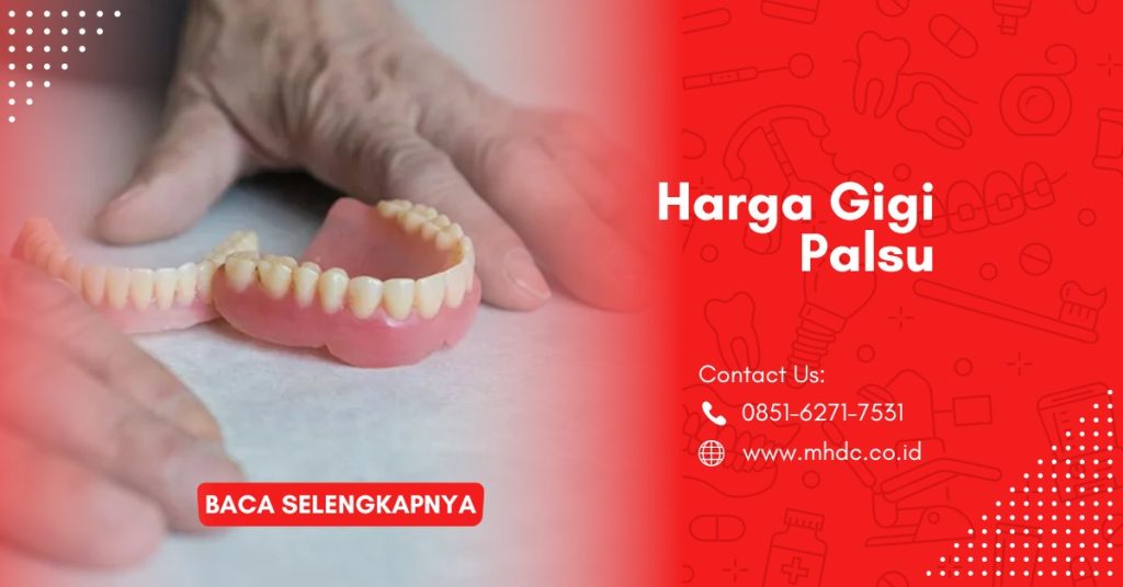 Estimasi Harga Gigi Palsu & Tips Memilih Jenis Gigi Palsu
