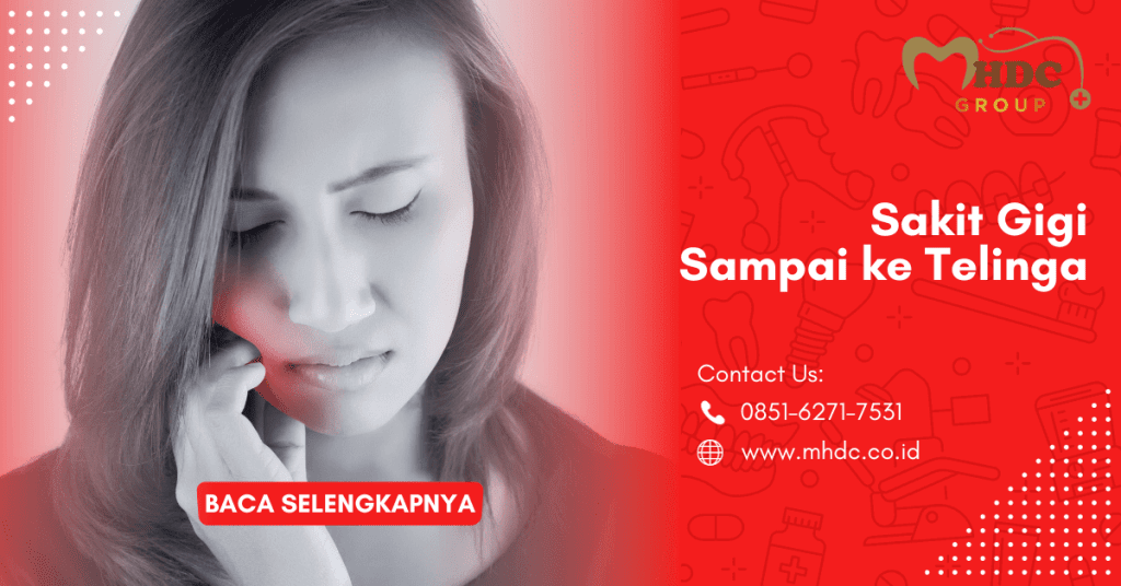 Penyebab dan Cara Mengatasi Sakit Gigi Sampai ke Telinga