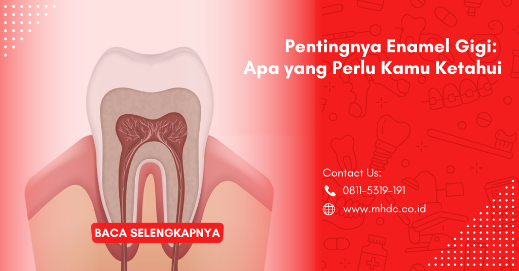 Pentingnya Enamel Gigi: Apa yang Perlu kamu Ketahui