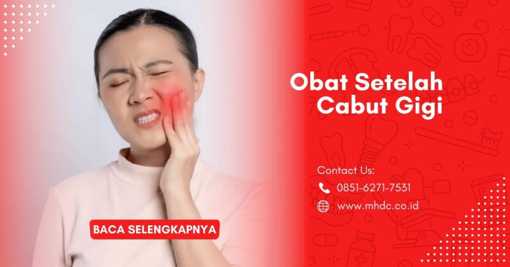 Jenis-Jenis Obat Setelah Cabut Gigi yang Harus Diketahui